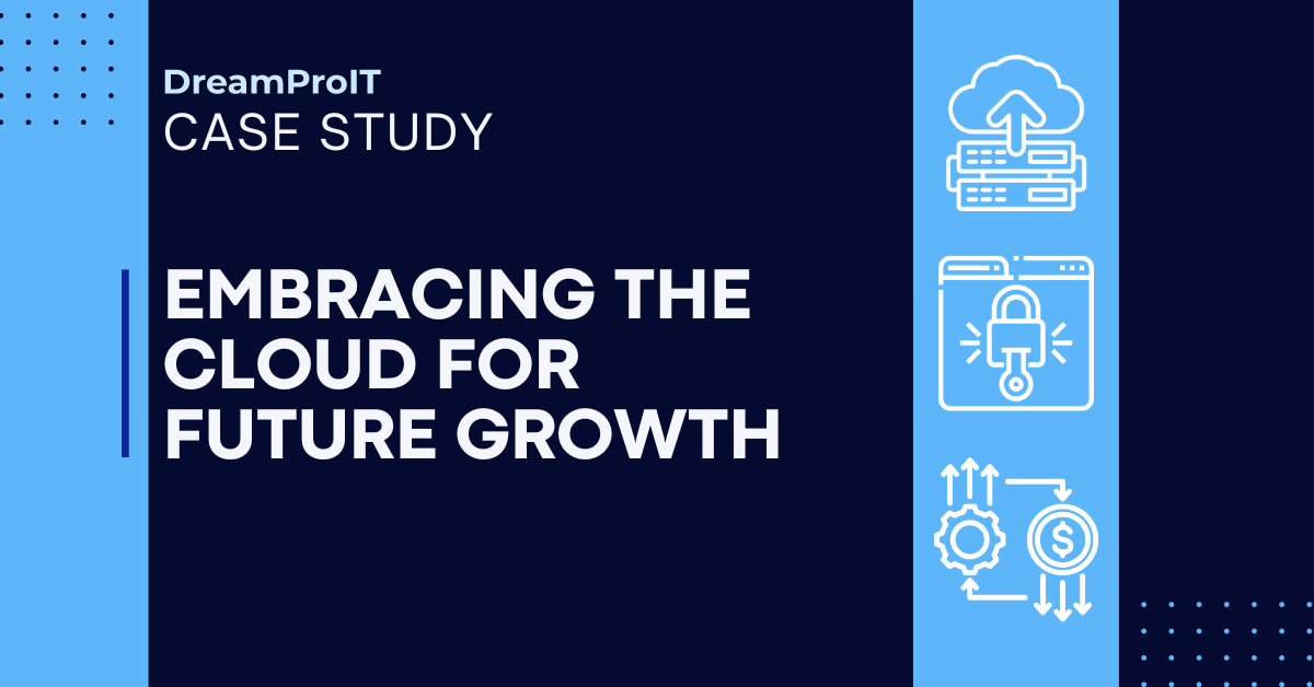 Case Study: Embracing the cloud for future growth